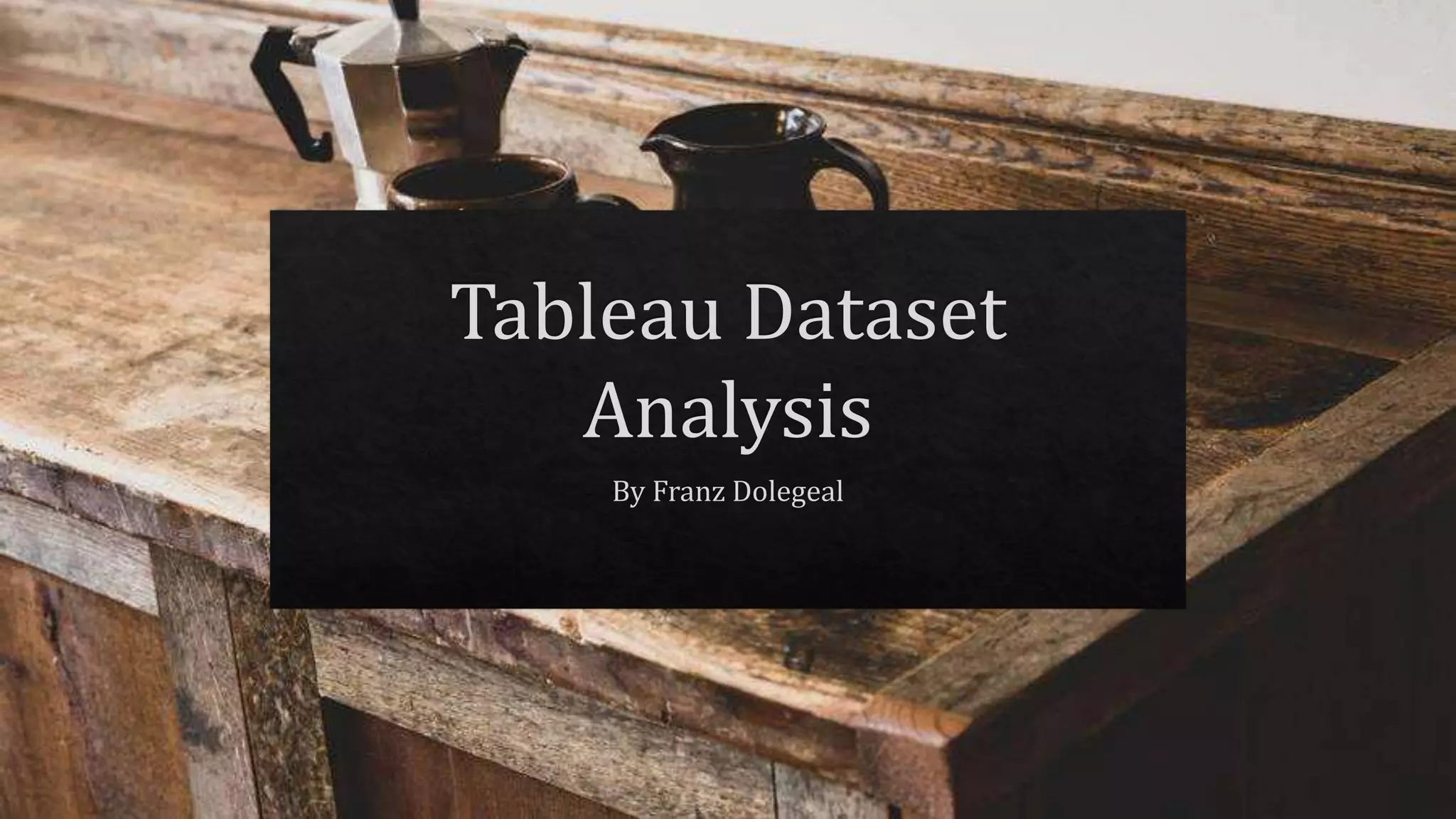 Dataset_Tableau_Analisys_________v4.pptx