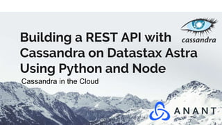 Building a REST API with Cassandra on Datastax Astra Using Python and Node | PPT