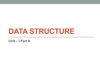 Data structure Unit-I Part A | PPT