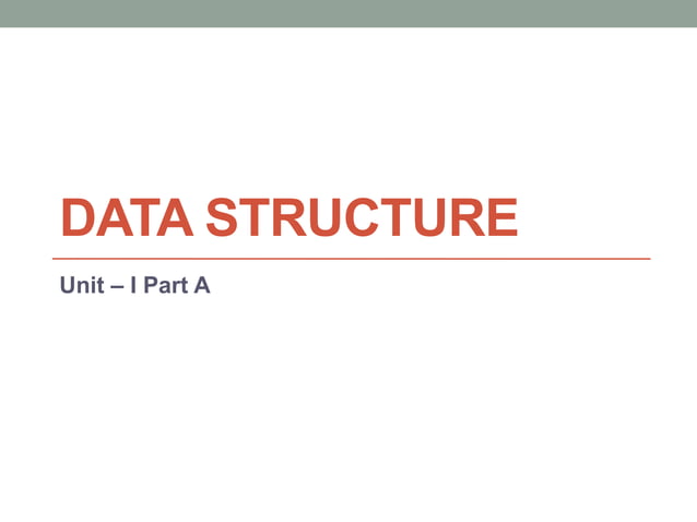 Data structure Unit-I Part A | PPTX | Programming Languages | Computing