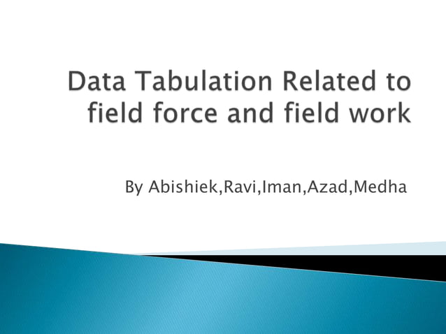 Data tabulation related to field force and field | PPT