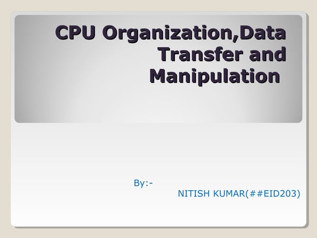 CPU Organization,Datatransfer and manipulation | PPT