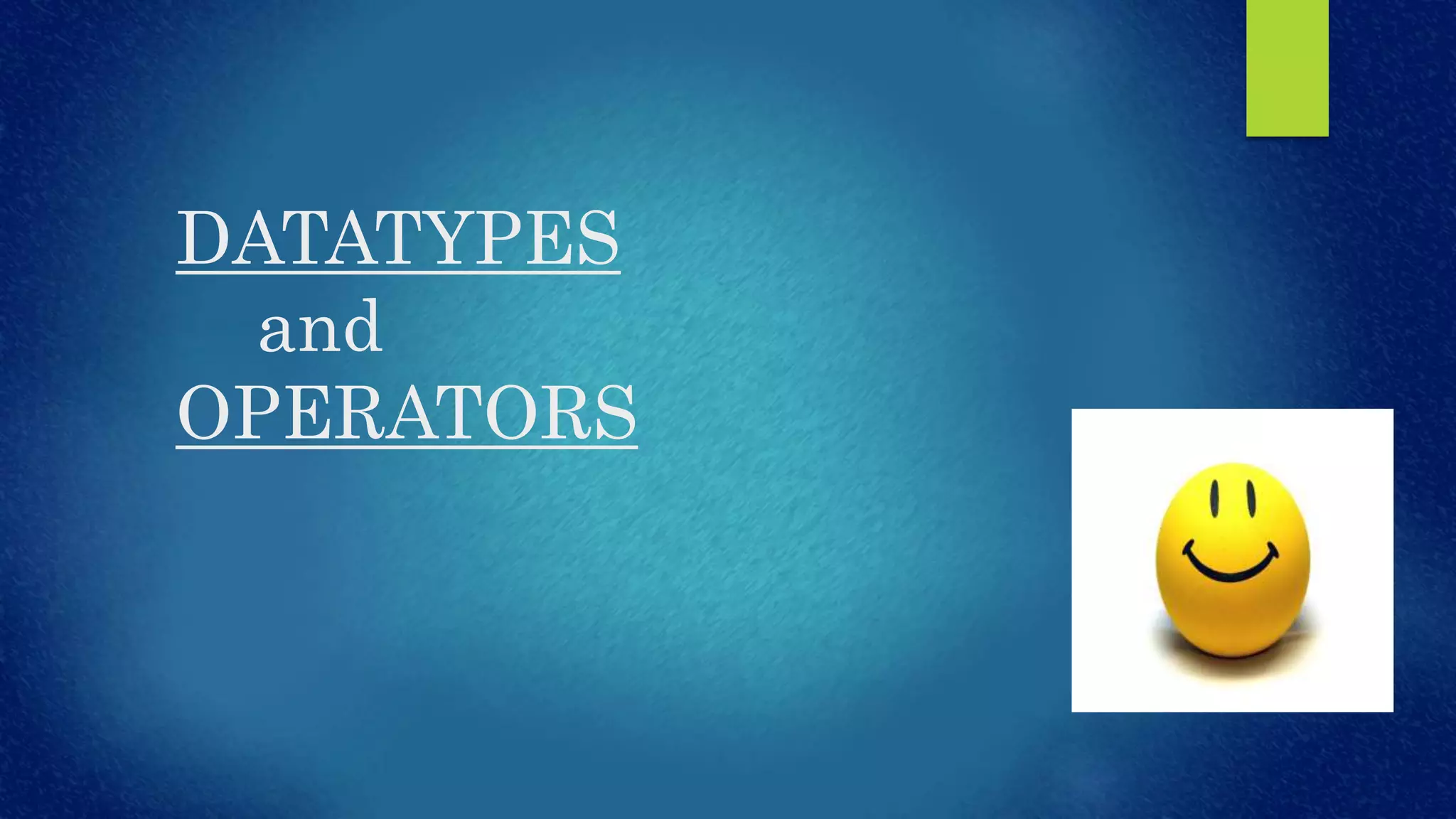 Data types and operators | PPTX | Programming Languages | Computing