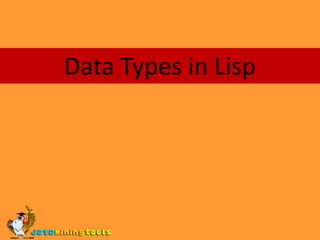 LISP: Data types in lisp | PPT