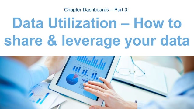 Chapter Dashboards – Part 3: Data Utilization – How to share & leverage ...