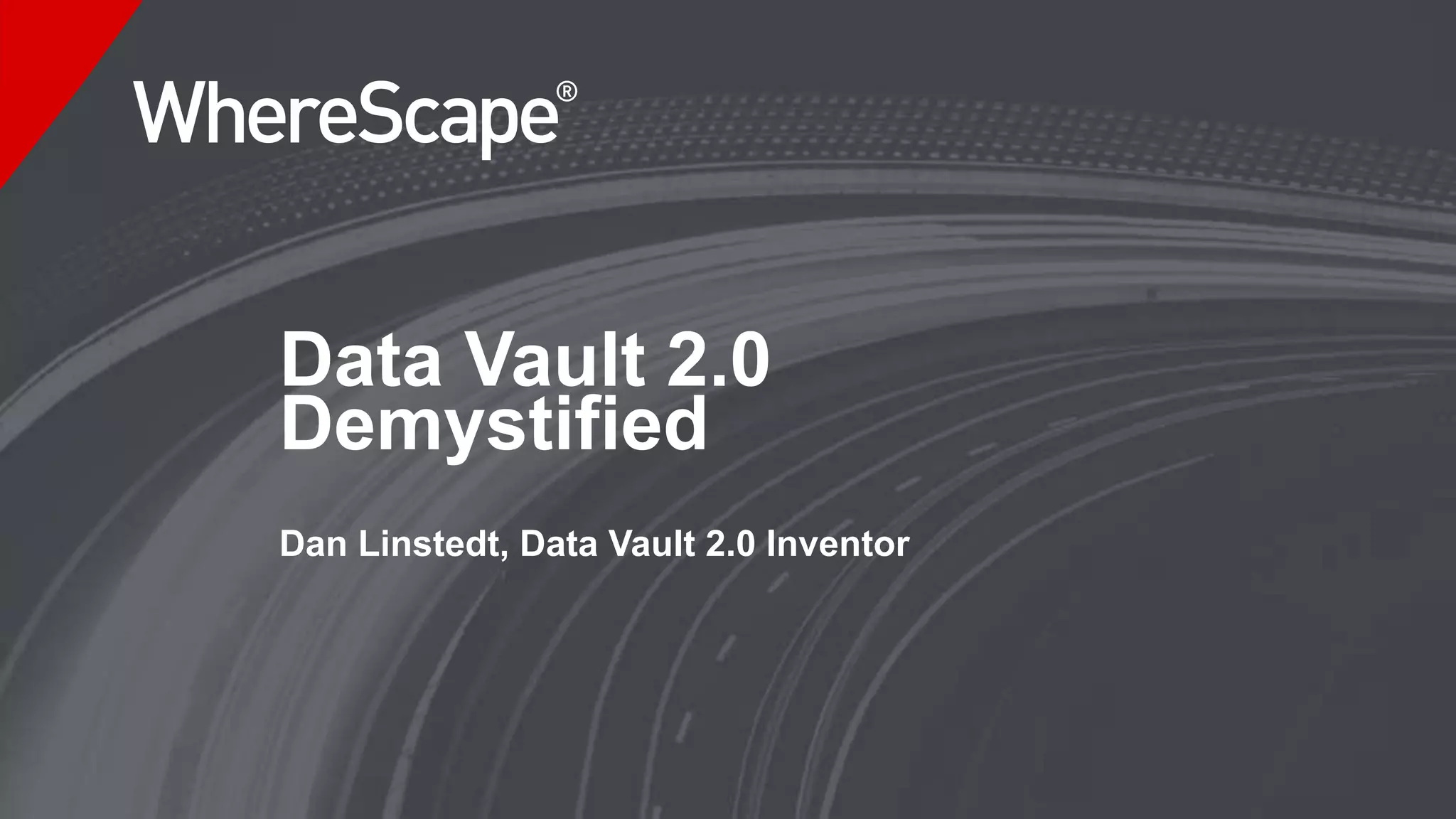 Data Vault 2.0 DeMystified with Dan Linstedt and WhereScape | PPT