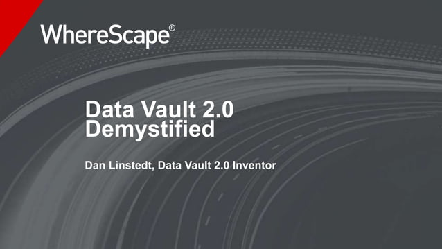Data Vault 2.0 DeMystified with Dan Linstedt and WhereScape | PPT