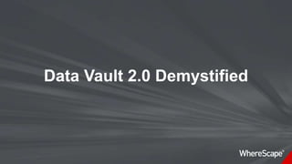 Data Vault 2.0 DeMystified with Dan Linstedt and WhereScape | PPTX