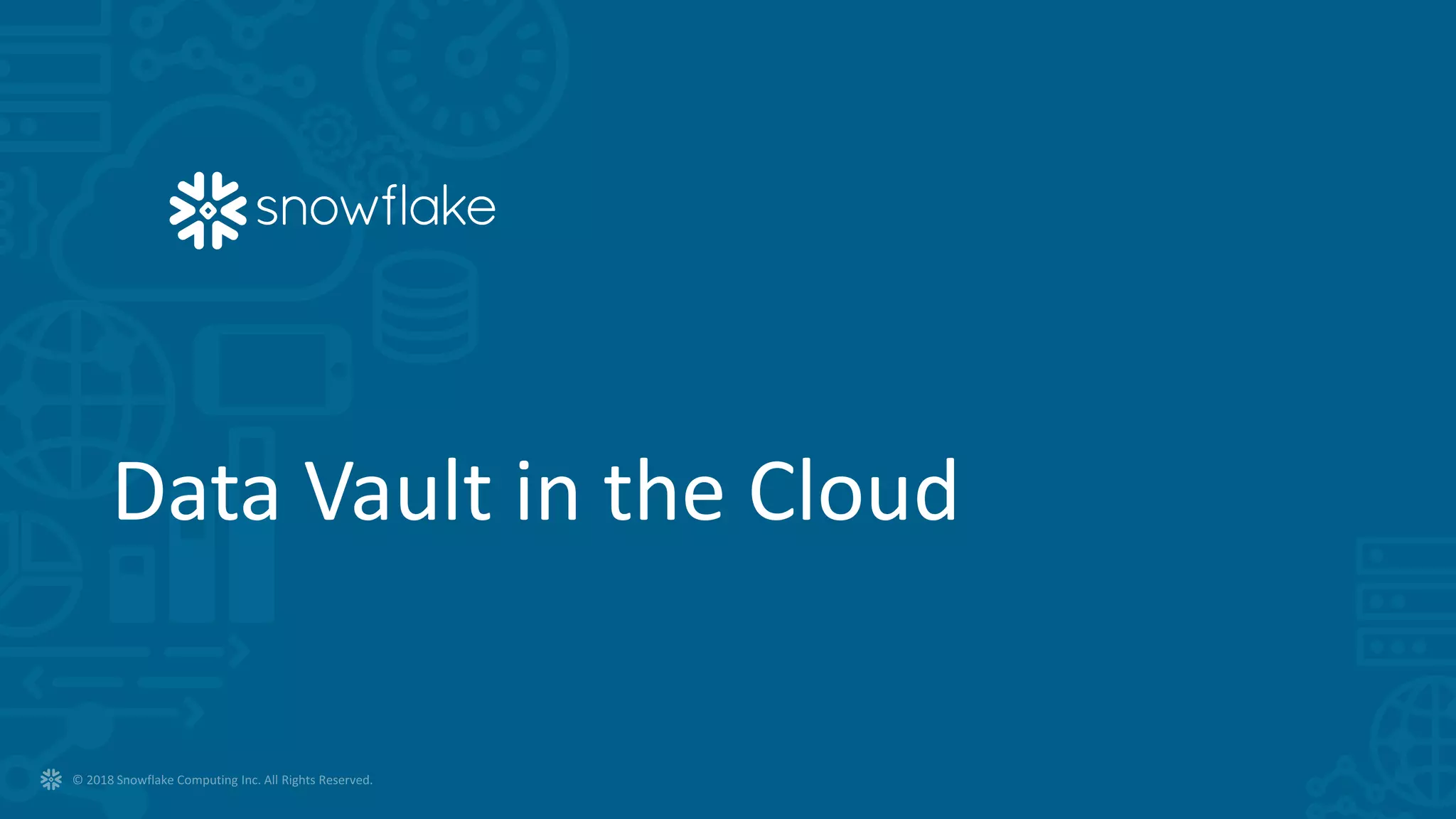 Sydney: Certus Data 2.0 Vault Meetup with Snowflake - Data Vault In The Cloud | PDF