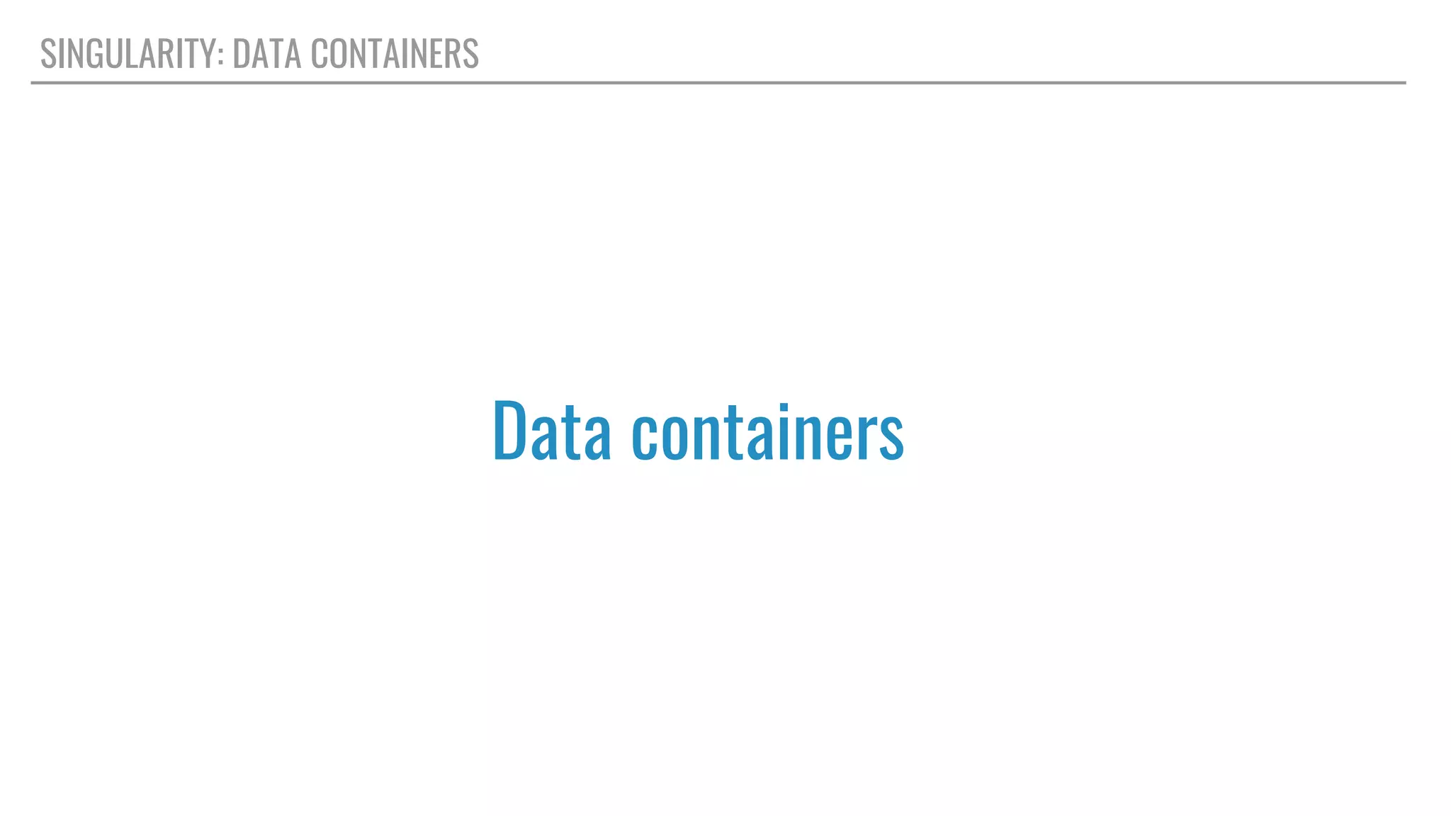 Introduction to Singularity and Data Containers | PPTX