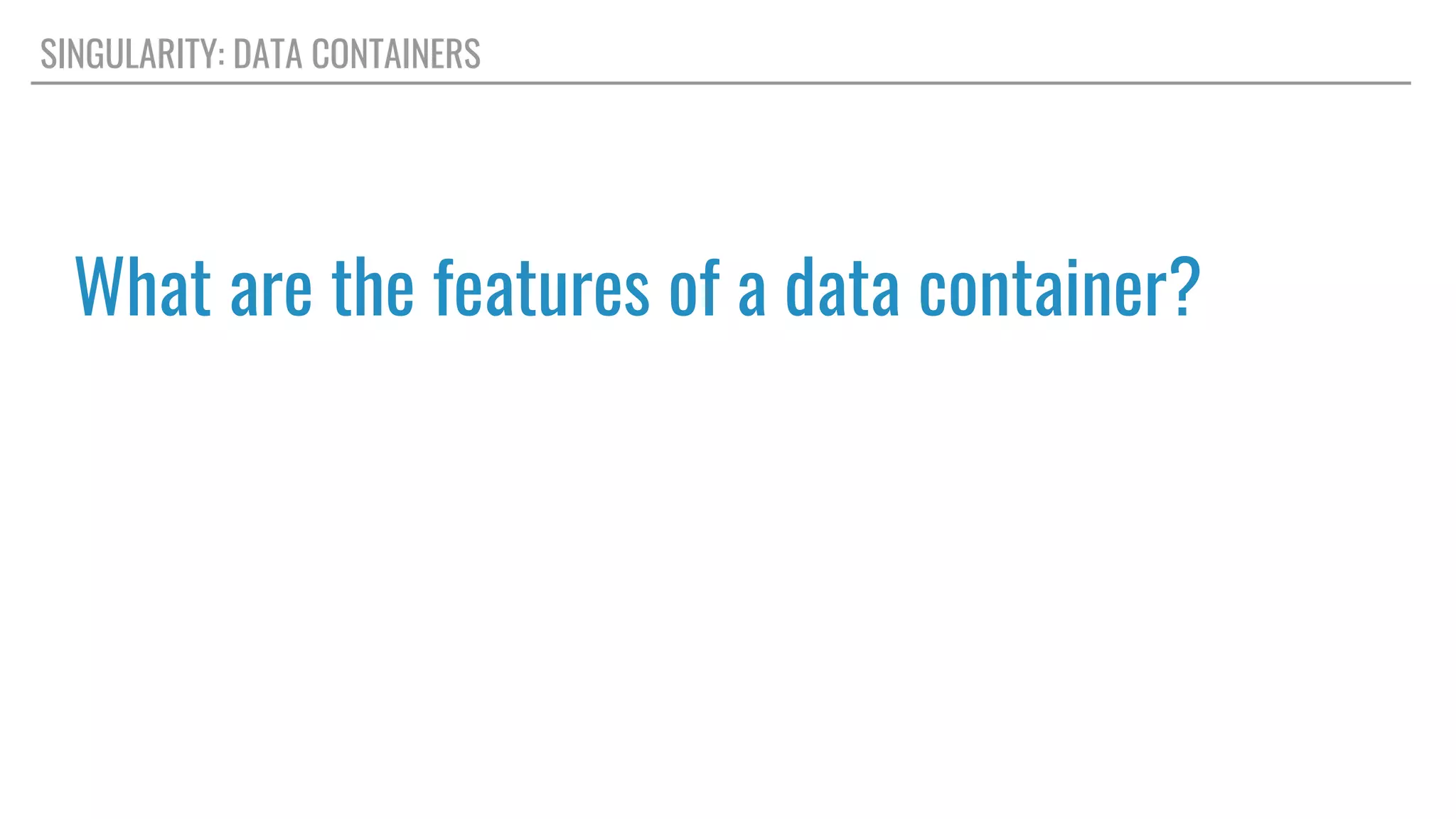 Introduction to Singularity and Data Containers | PPTX