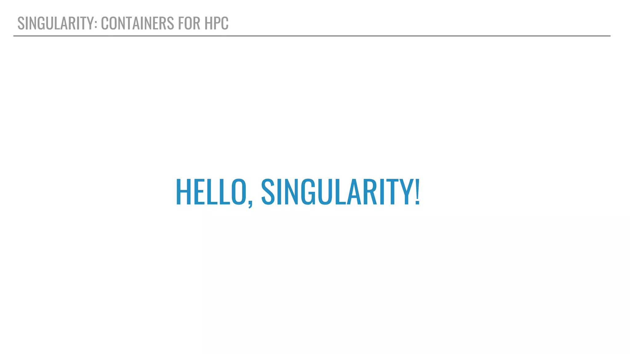 Introduction To Singularity And Data Containers Ppt