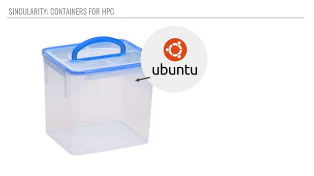 Introduction to Singularity and Data Containers | PPT