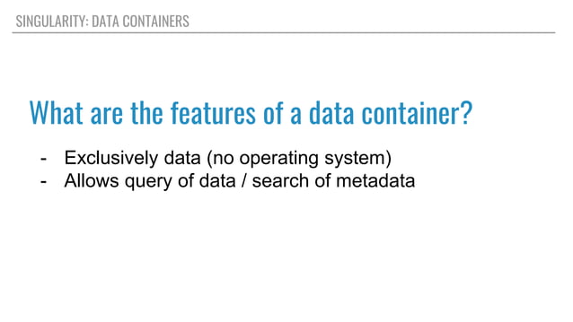 Introduction to Singularity and Data Containers | PPT