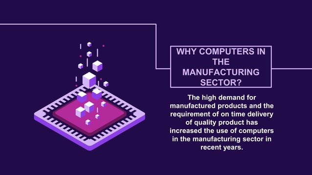 Uses of Computers in Manufacturing and production sector | PPTX