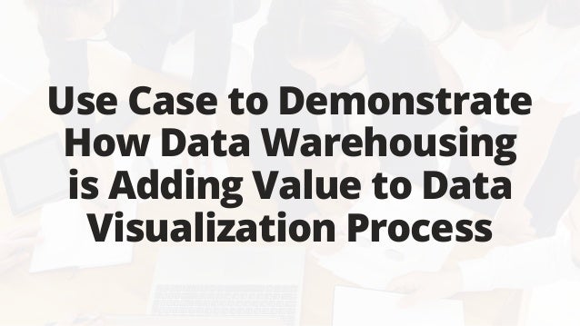 Data Warehousing Fuses With Data Visualization To Solve Key Problems of ...