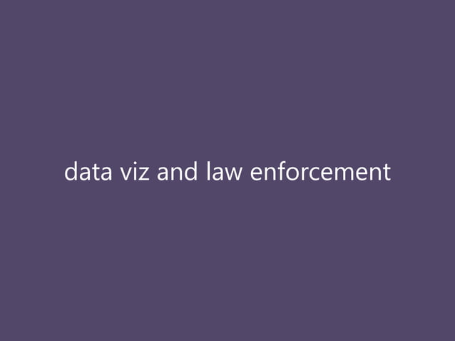 Data Visualization and Law Enforcement | PPT