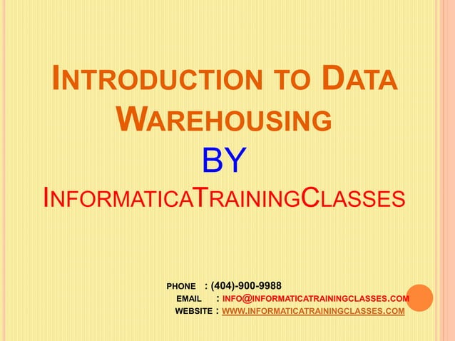 Dataware house introduction by InformaticaTrainingClasses | PPTX | Databases | Computer Software ...