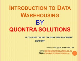 Dataware house Introduction By Quontra Solutions | PPT