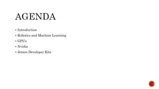 Robotics and Machine Learning: Working with NVIDIA Jetson Kits | PPTX