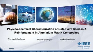 Physico-chemical investigation of date palm seed as a reinforcement in aluminium matrix ...