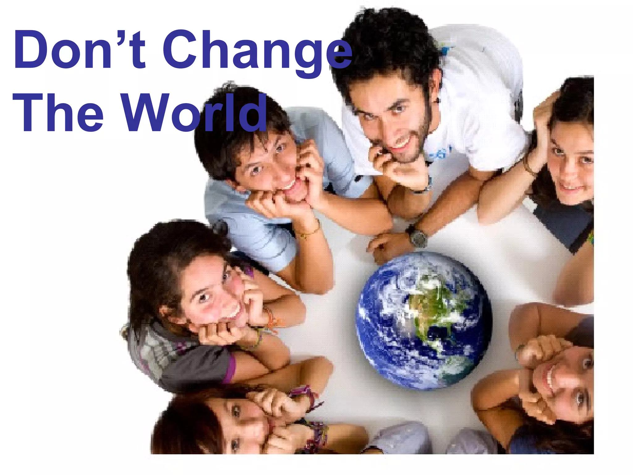 Do Not Change the World | PPT
