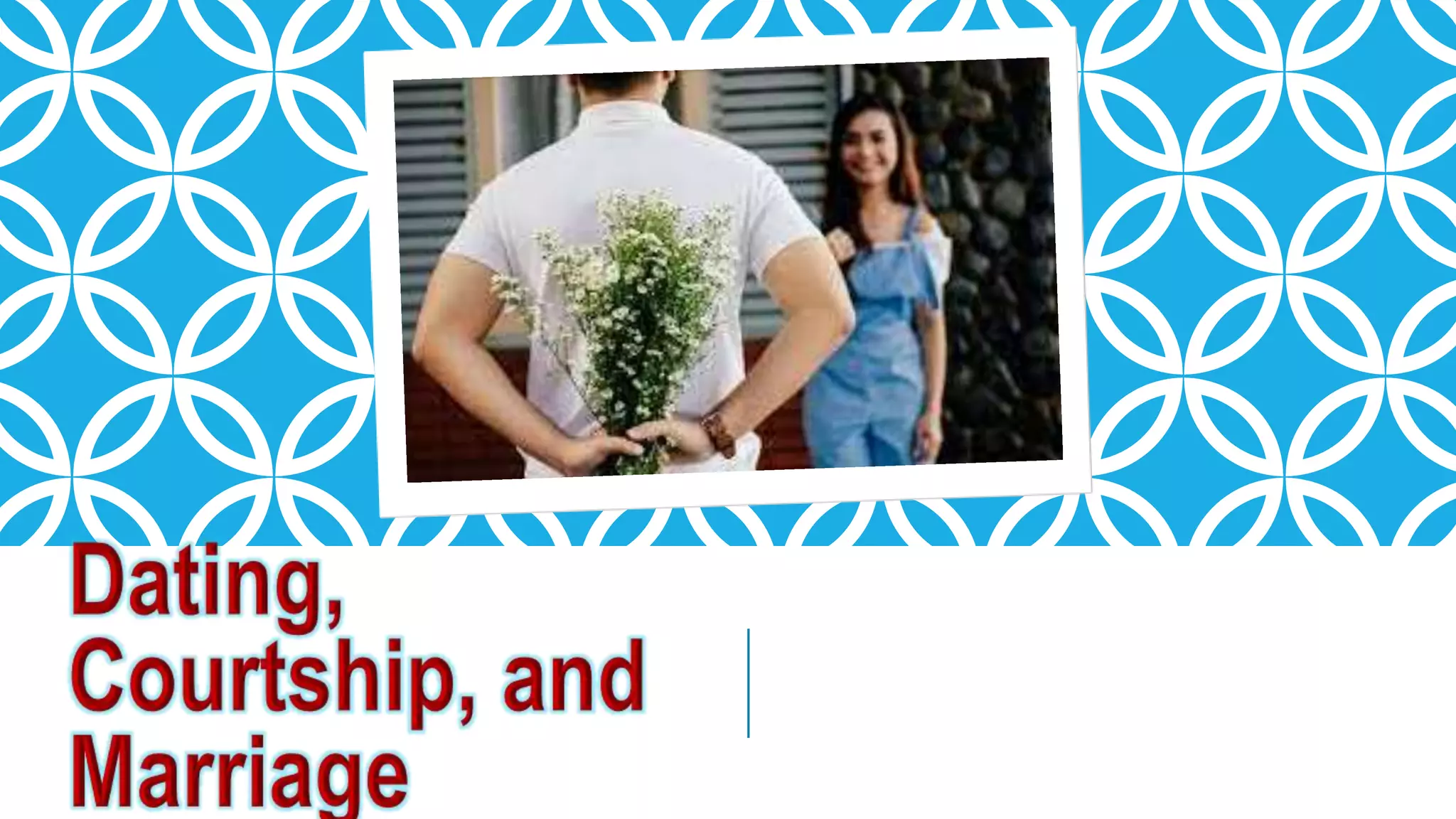 Dating, courtship, and marriage | PPTX