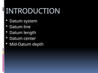 DATUM SYSTEM ,DATUM LINE ,DATUM CENTER,MID DATUM DEPTH | PPTX