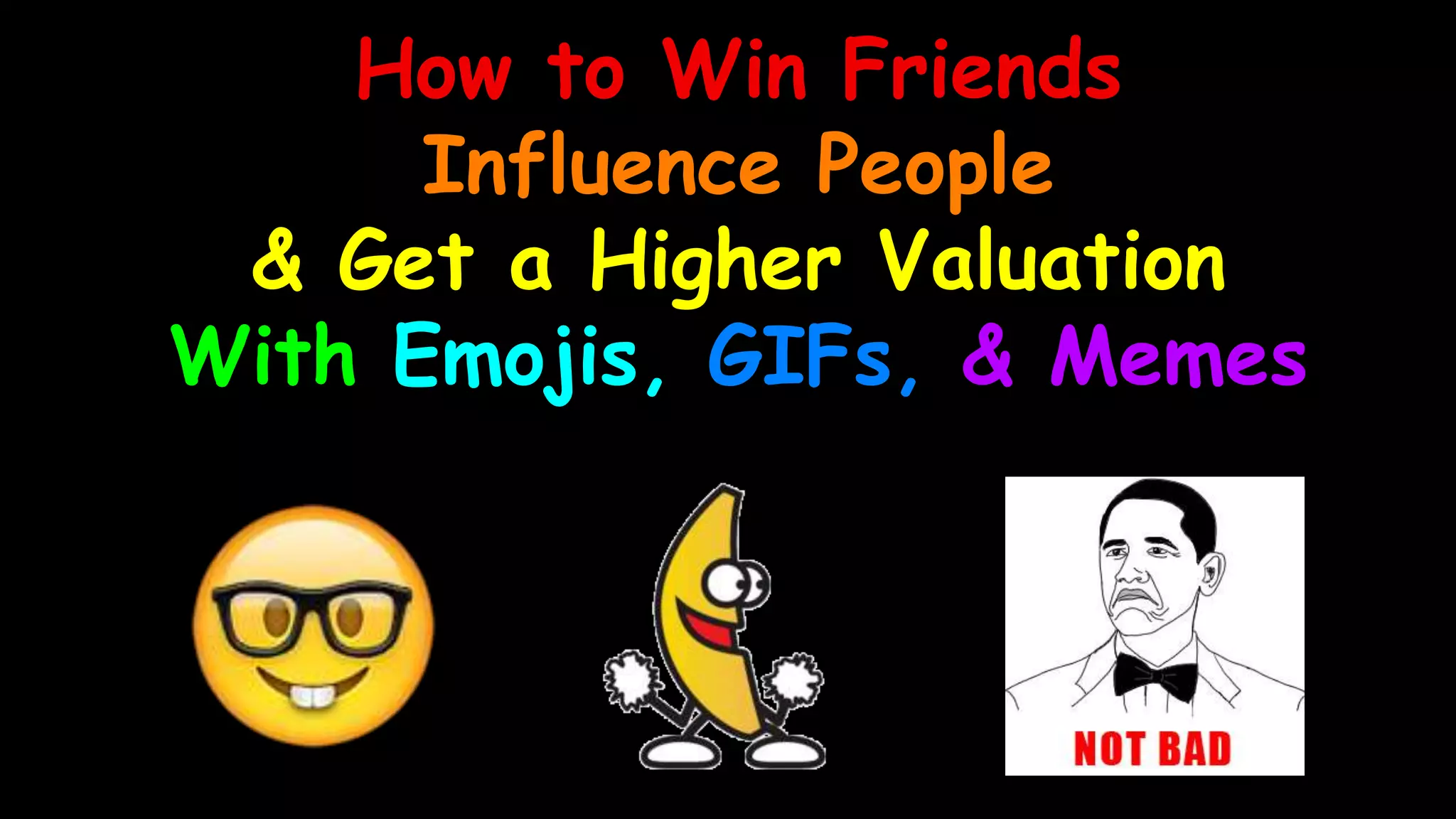 How to win Friends, Influence People & Get a Higher Valuation with ...