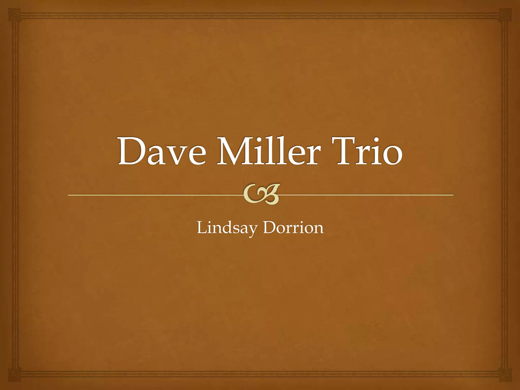 Dave miller trio | PPTX | Jazz | Music