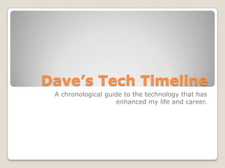 Dave’s tech timeline | PPTX