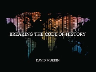 David Murrin - Breaking the Code of History | PPTX