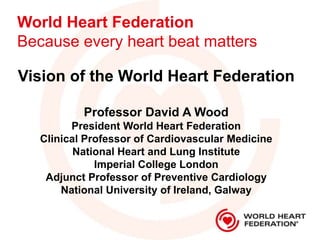 David-Wood-Vision-of-the-World-Heart-Federation.pptx