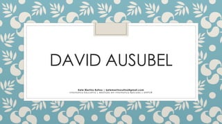 David ausubel - Aprendizagem Significativa | PPTX