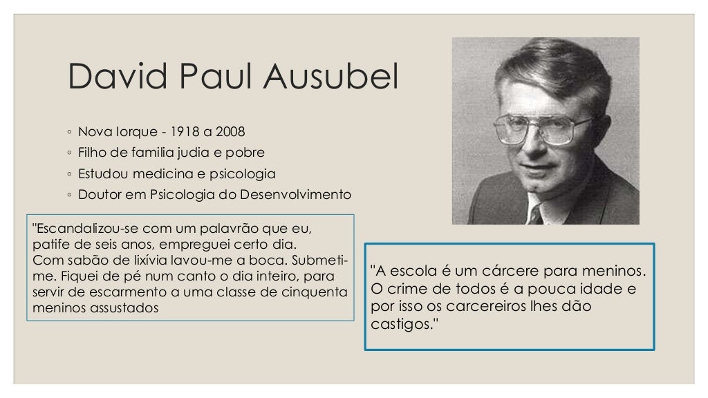 David ausubel - Aprendizagem Significativa