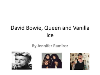 David bowie, queen and vanilla ice | PPT | Free Download