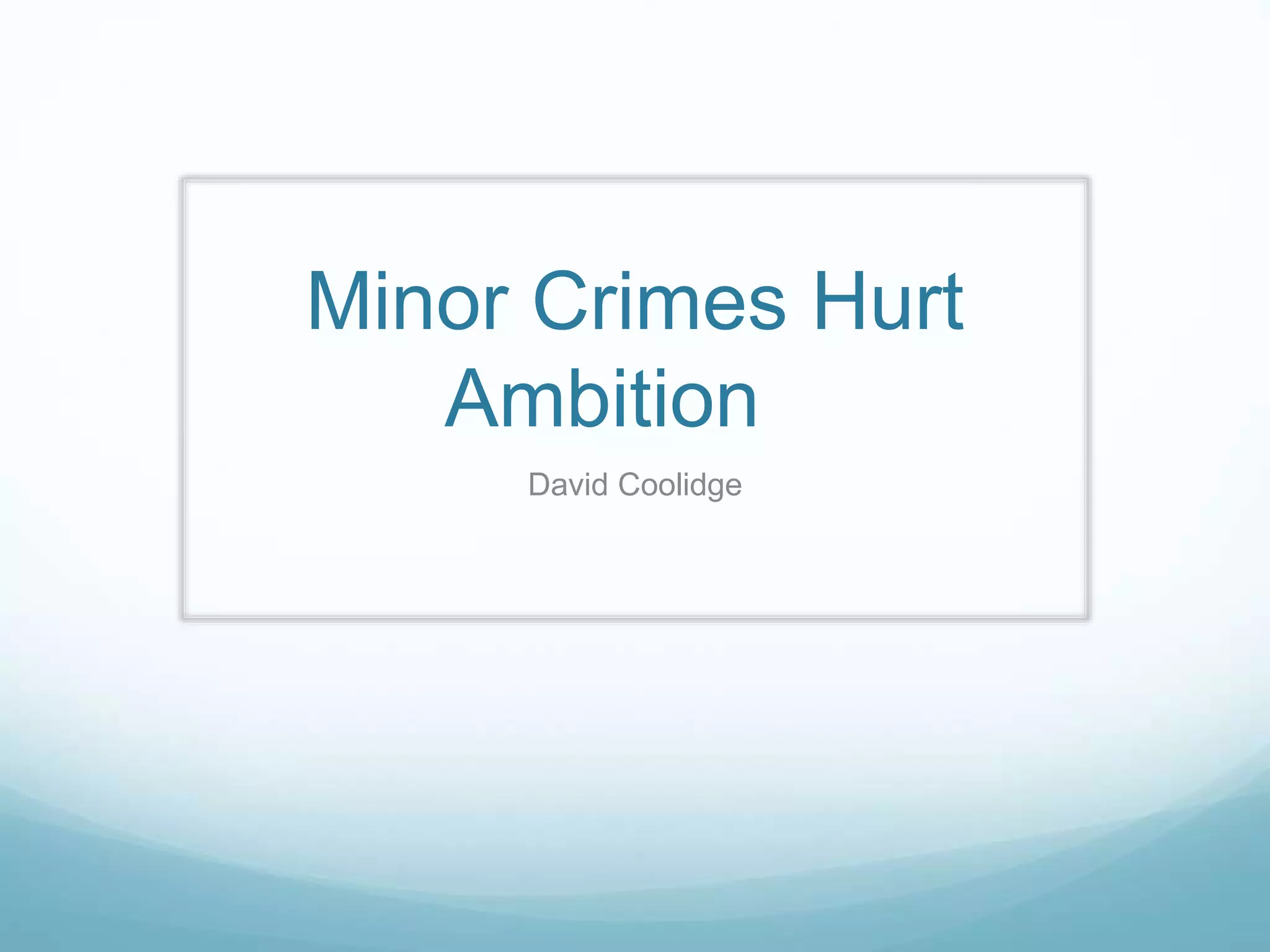 Minor Crimes Hurt Ambition by David Coolidge | PPTX | Crime & Harmful ...