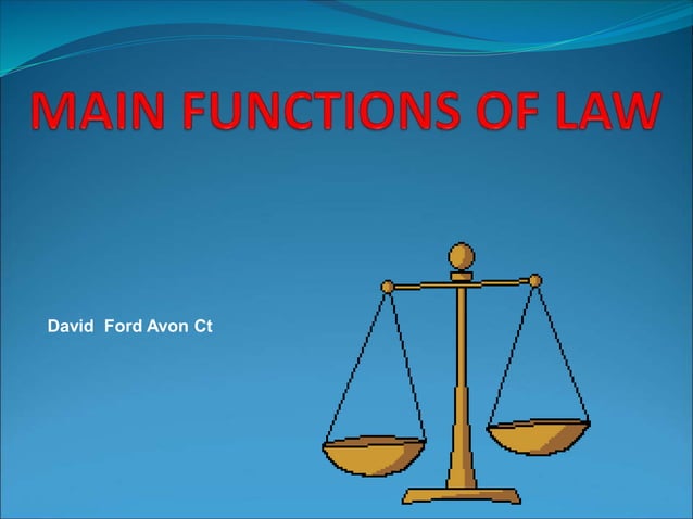 David Ford Avon CT | Main function of Law | PPT