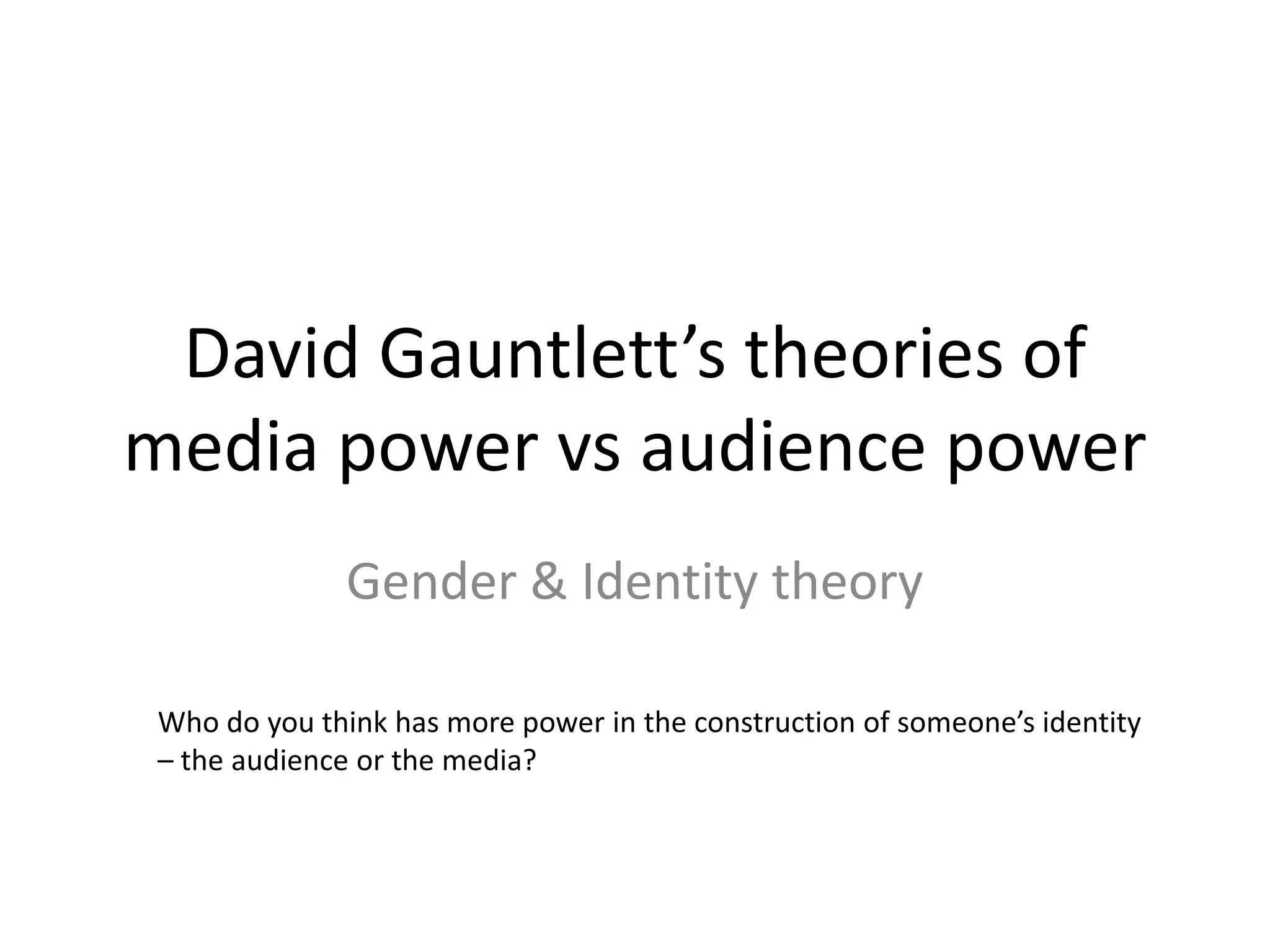 David gauntletts theories of media power vs audience | PPTX
