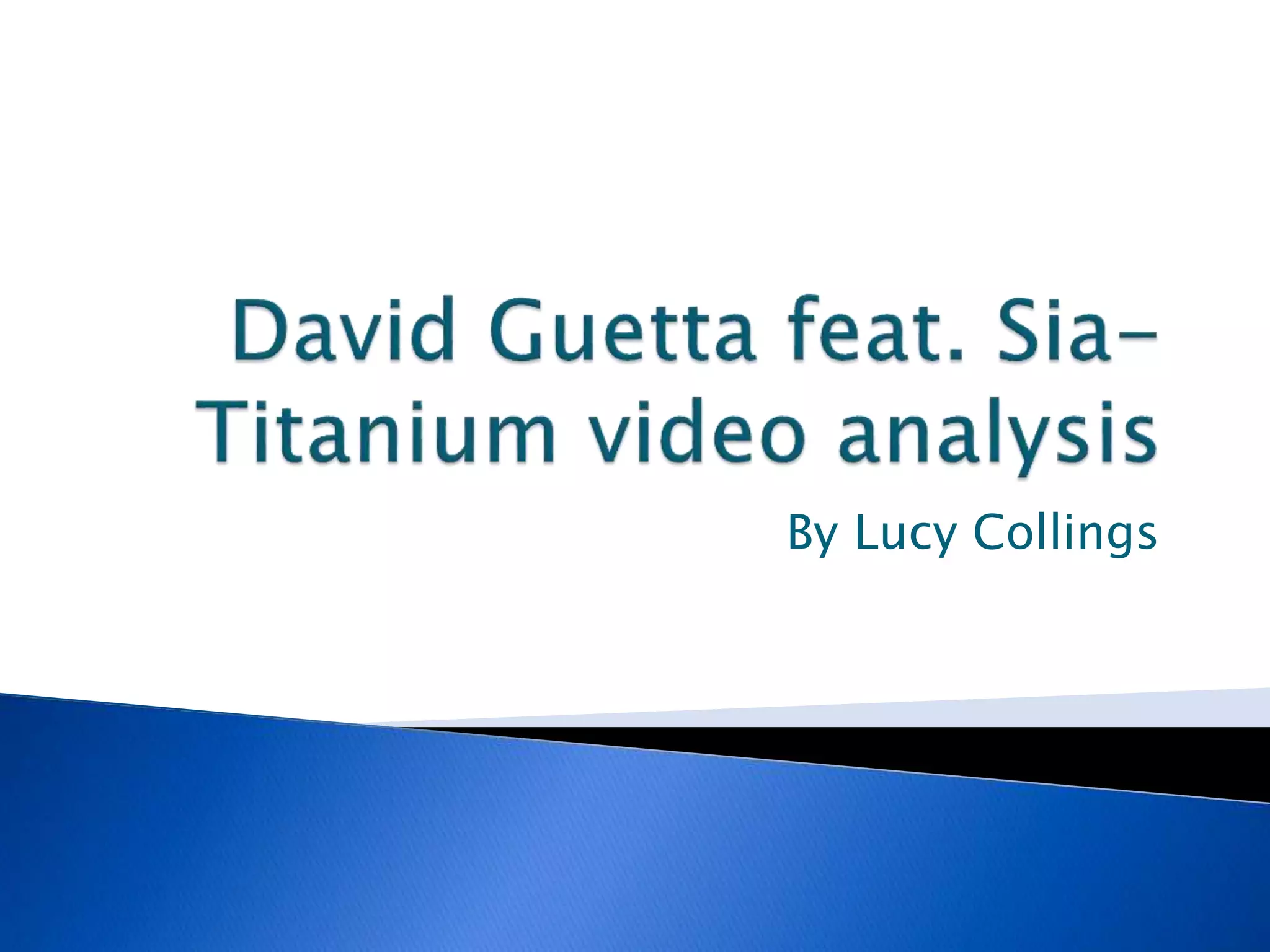 David guetta feat sia-titanium video analysis | PPT
