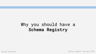 Why you should have a Schema Registry | David Hettler, Celonis SE | PDF
