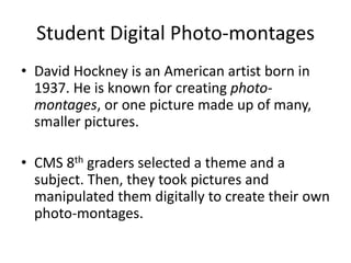 CMS Student Artwork: David Hockney Digital Photo-montages | PPTX ...