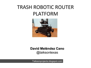 Trash Robotic Router Platform | ODP | Operating Systems | Computer ...