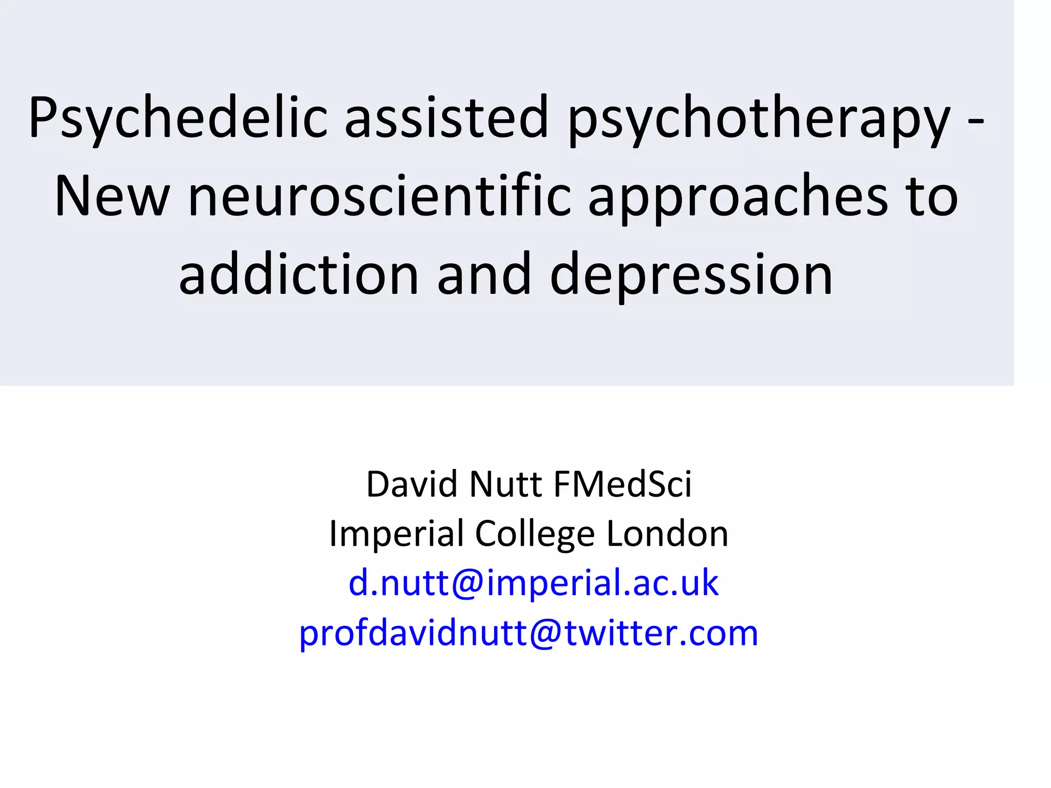 PROFESSOR DAVID NUTT - PSYCHEDELIC ASSISTED PSYCHOTHERAPY – NEW ...