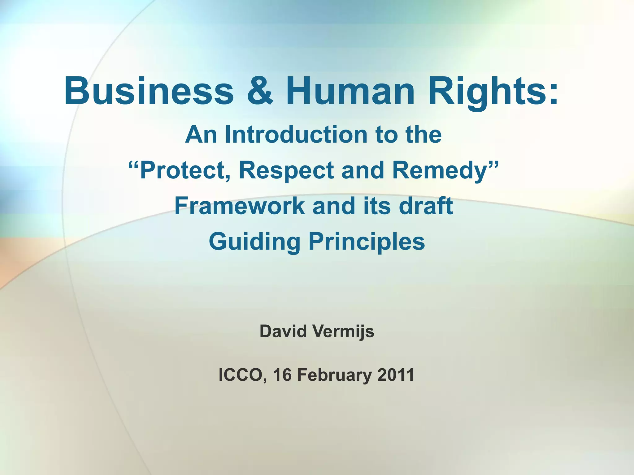 Business & Human Rights: An Introduction to the “Protect, Respect and Remedy” Framework and its ...