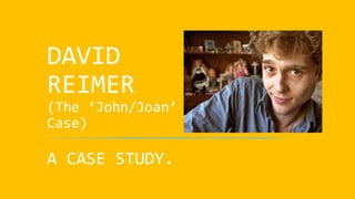 David Reimer A Case study in Psychology | PPT