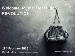 Redefining Resolution: David Liddle's presentation | PPTX