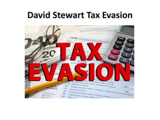 David Stewart Tax Evasion | PPTX