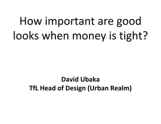 David Ubaka, Transport for London: How important are good looks when ...