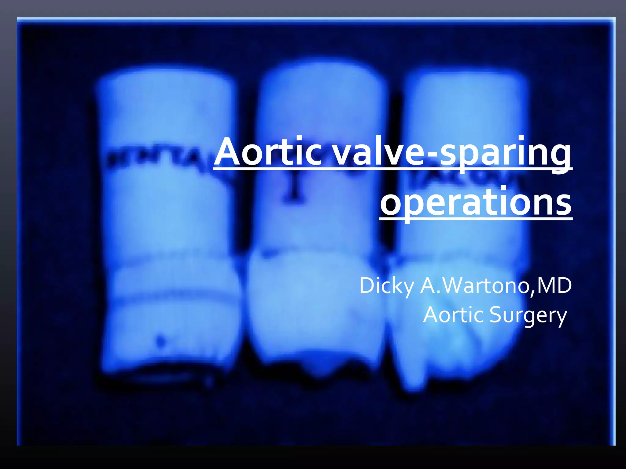 Aortic Valve Sparring Root Replacement David vs yacoub | PPT